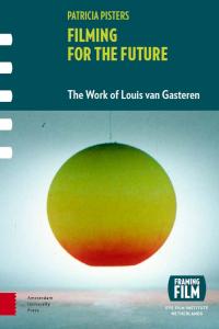 Filming for the Future: The Work of Louis van Gasteren – Patricia Pisters